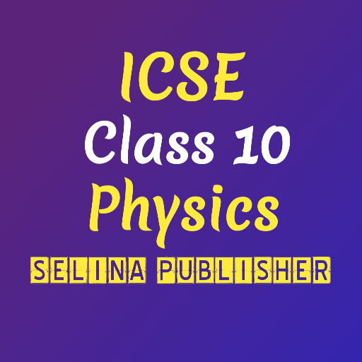 Download ICSE Selina Class 10 Physics android on PC